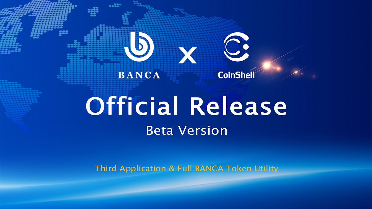 CoinShell Beta Launched. BANCA Platform | by BANCA | Medium