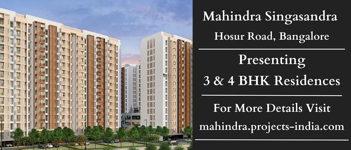 Mahindra Singasandra — Unveiling Luxury Living on Hosur Road, Bangalore ...