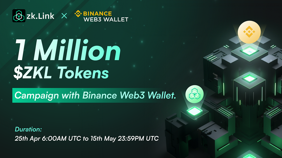zkLink Begins 1,000,000 $ZKL Token Rewards Campaign With Binance Web3 Wallet | by zk.Link ...