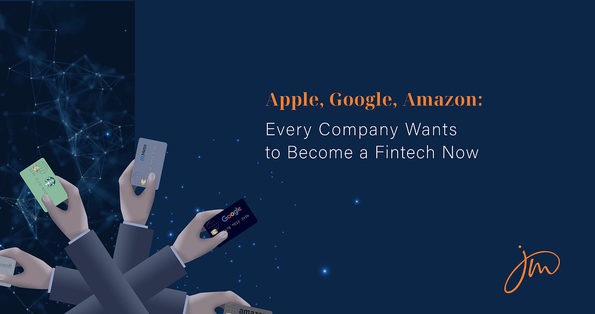 Apple, Google, Amazon: Every company wants to become a fintech now | by ...