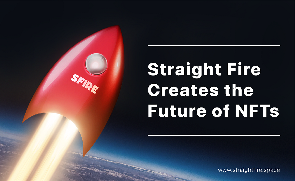 Straight Fire creates the Future of NFTs | by StraightFire | Medium
