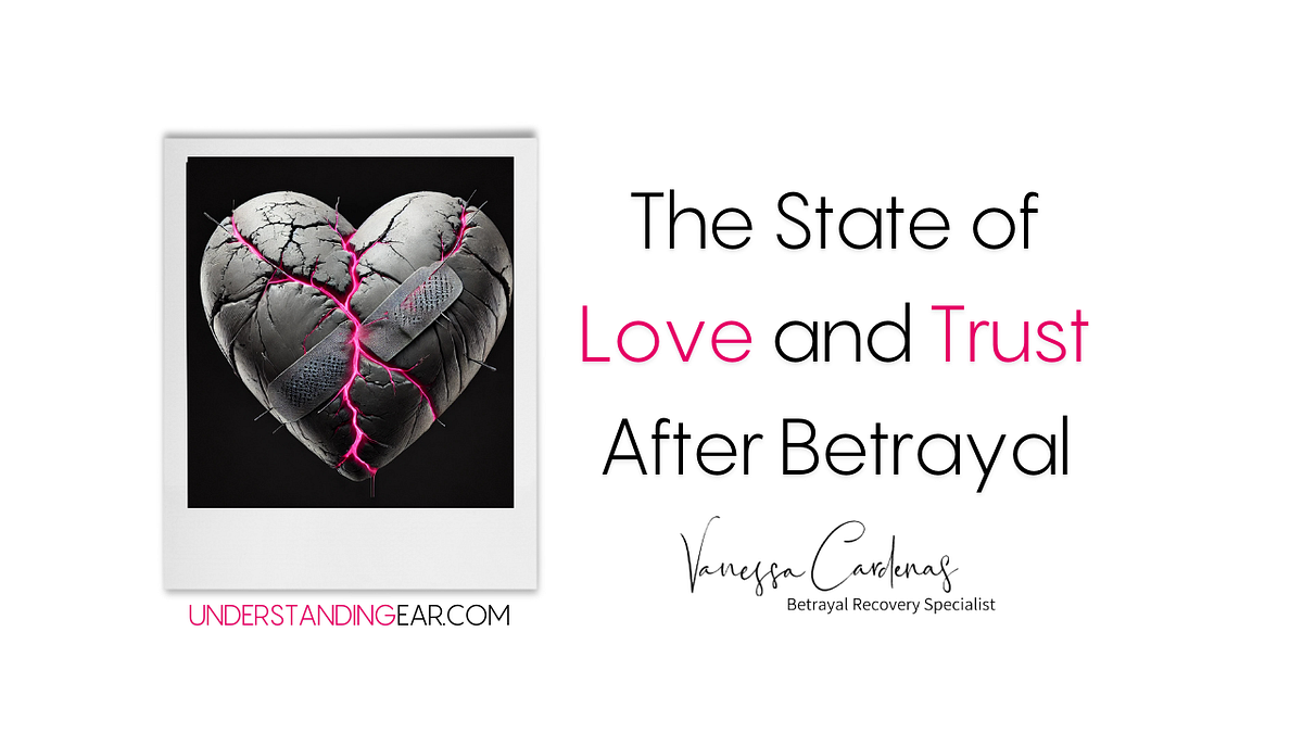 The State of Love and Trust After Betrayal | by Vanessa Cardenas ...