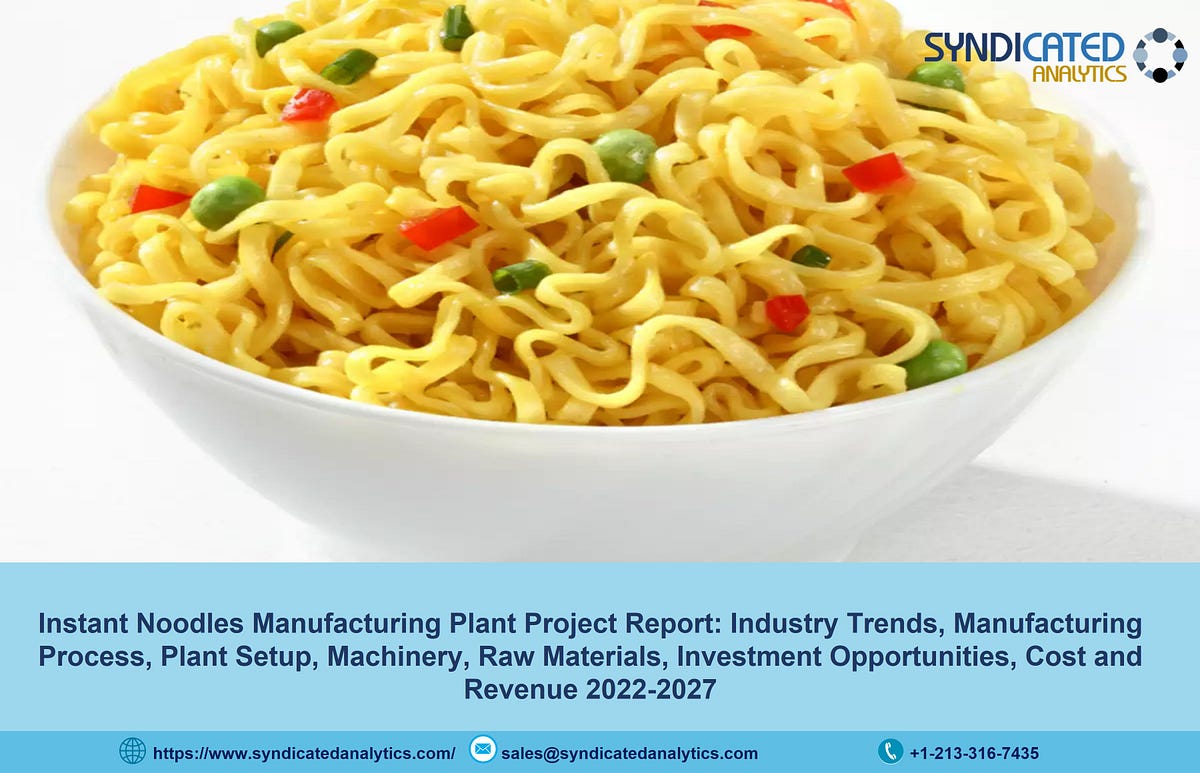 Instant Noodles Manufacturing Project Report 2022: Plant Cost, Business ...