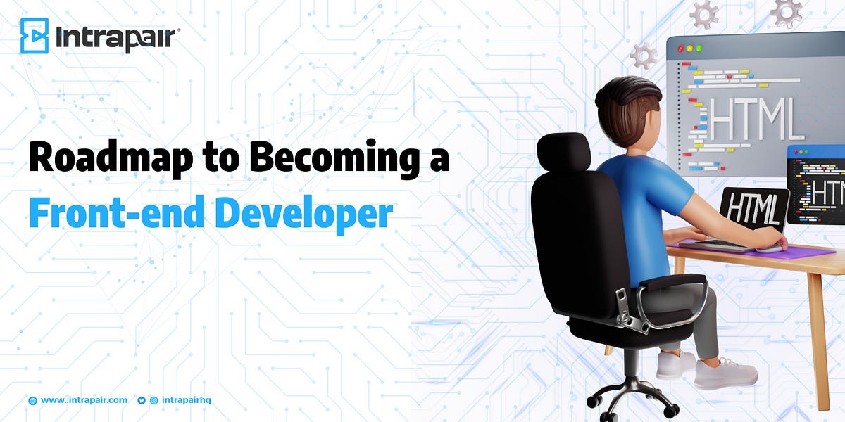Roadmap to Becoming a Front-end Developer | by Intrapair | Medium