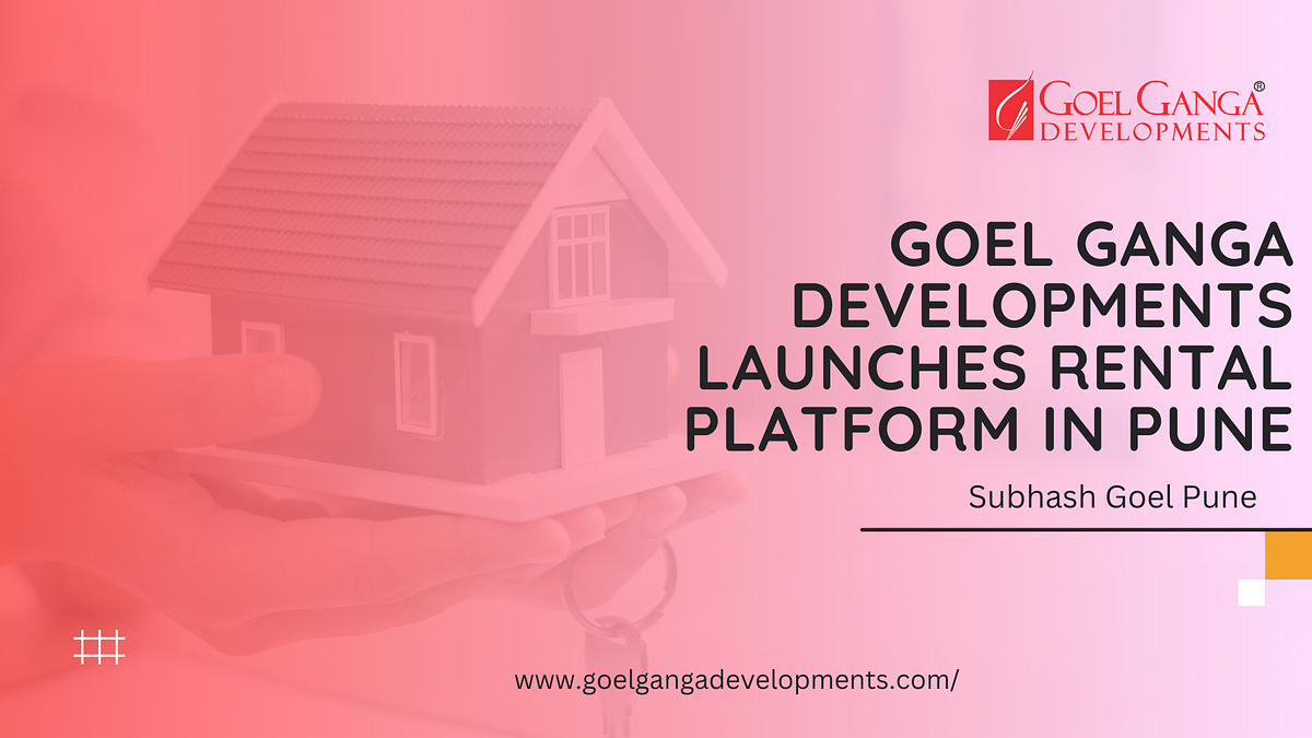 Goel Ganga Developments Launches Rental Platform in Pune | by Subhash ...