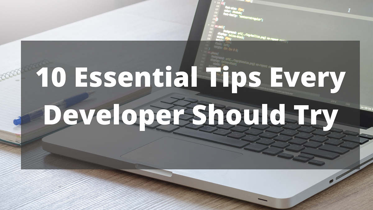 10 Essential Tips Every Developer Should Try | by Yohan Malshika | Medium