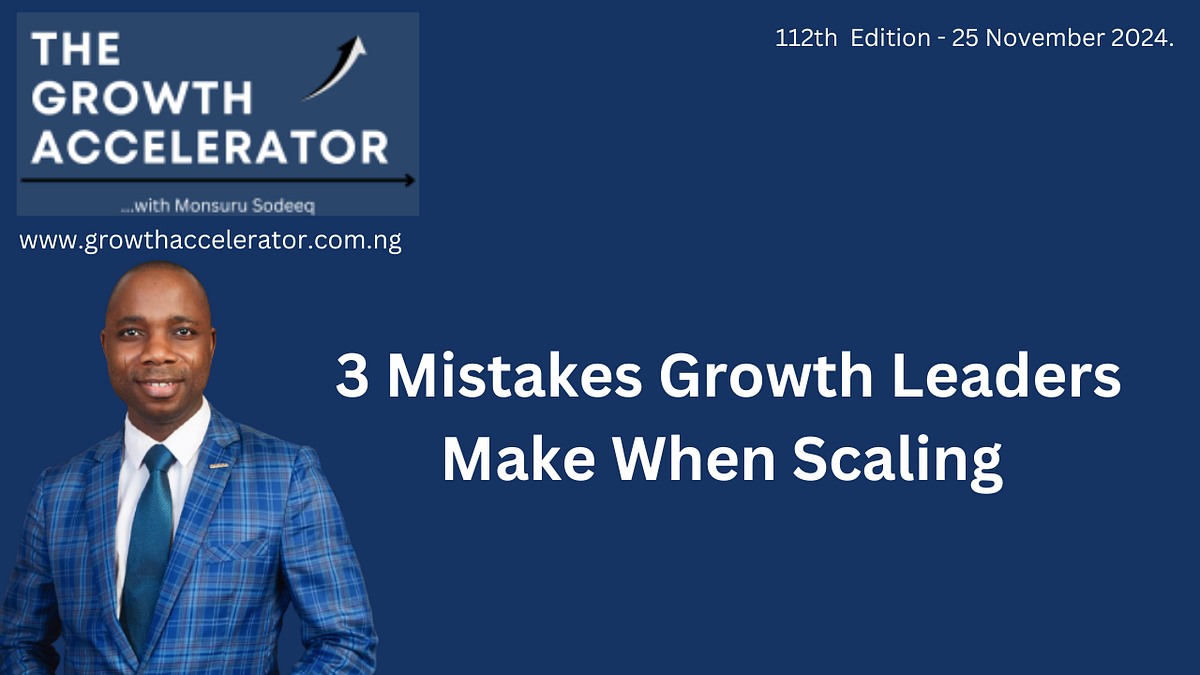 3 Mistakes Growth Leaders Make When Scaling (and How to Avoid Them) | by Monsuru Sodeeq | Nov ...