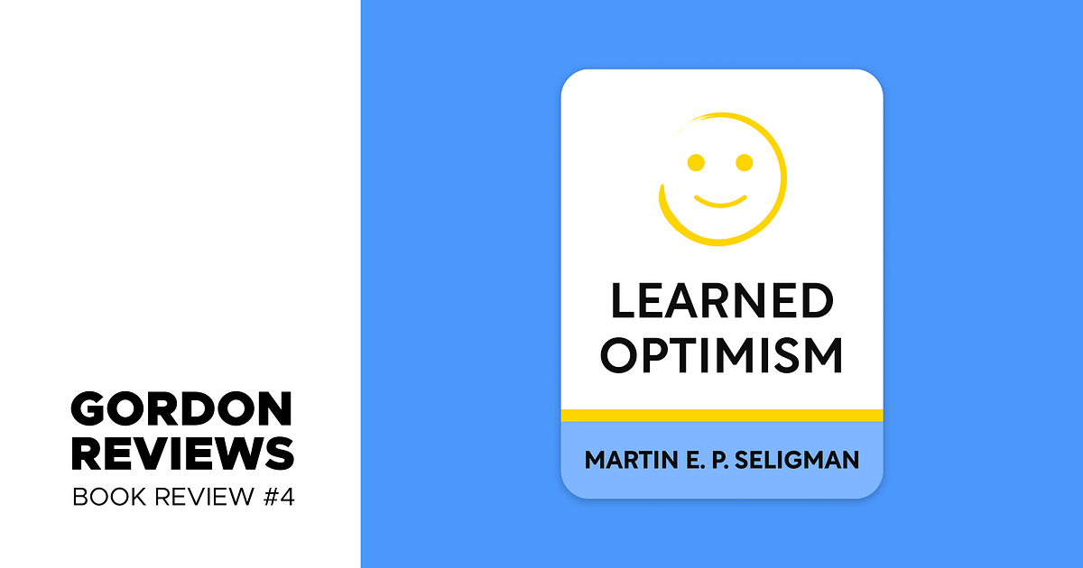 BOOK REVIEW #4 Learned Optimism: How to Change Your Mind and Your Life ...