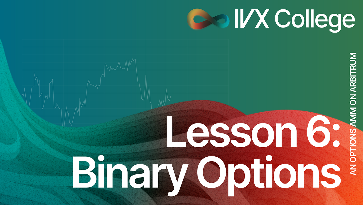 IVX College: 6 — Binary Options. Hello Anons! | by IVX | Medium