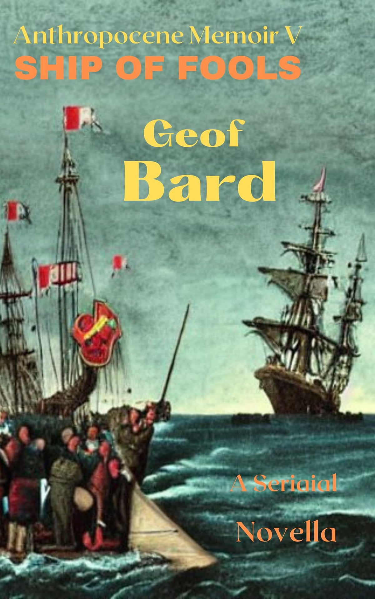 Ghosts of the Forgotten Snows: Anthropocene Memoir #5 - The Ship of Fools ~ New clifi… | by JD ...