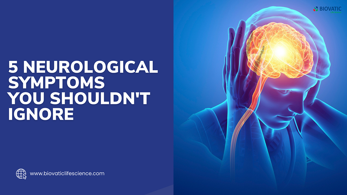 5 Neurological Symptoms You Shouldn’t Ignore | by Biovatic life science ...