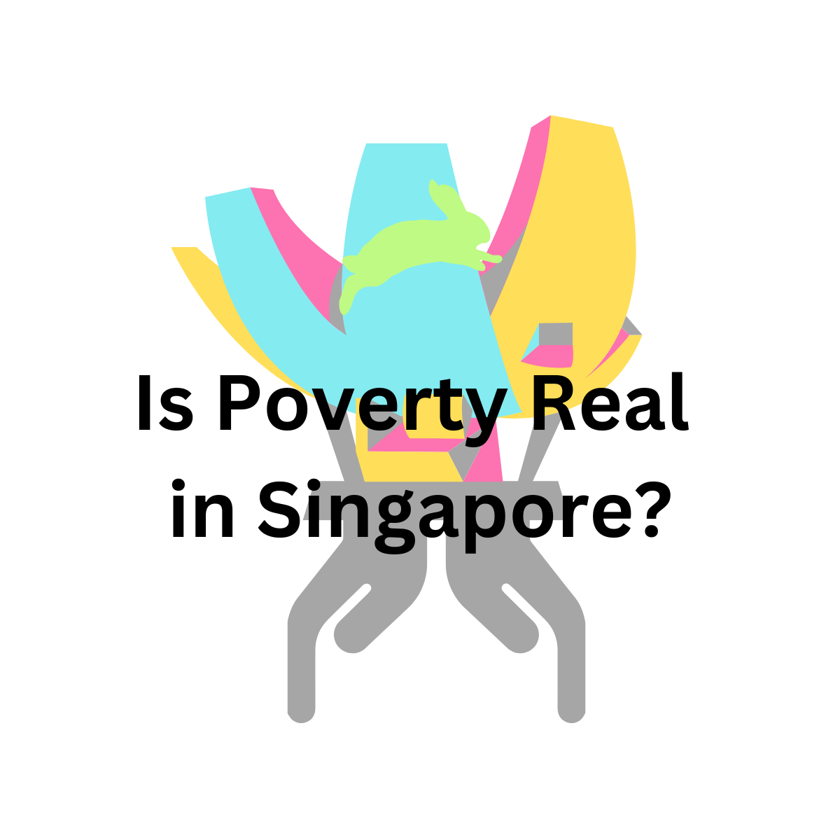 Is Poverty Real in Singapore. I might risk a backlash by just posing ...