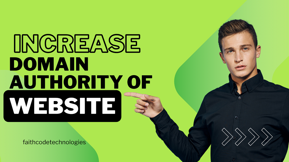 How to Boost Your Website’s Domain Authority (DA): A Comprehensive Guide | by FaithCode ...