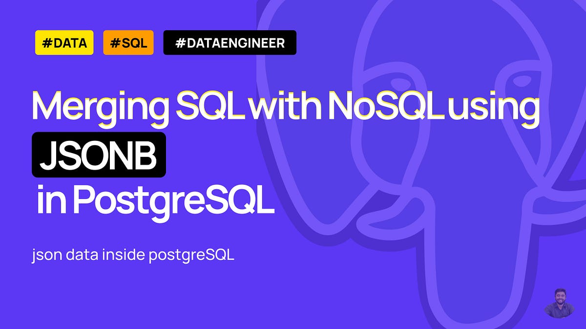 Harnessing NoSQL Power with PostgreSQL’s Relational Strength | by Md. Anower Hossain | Mar, 2025 ...