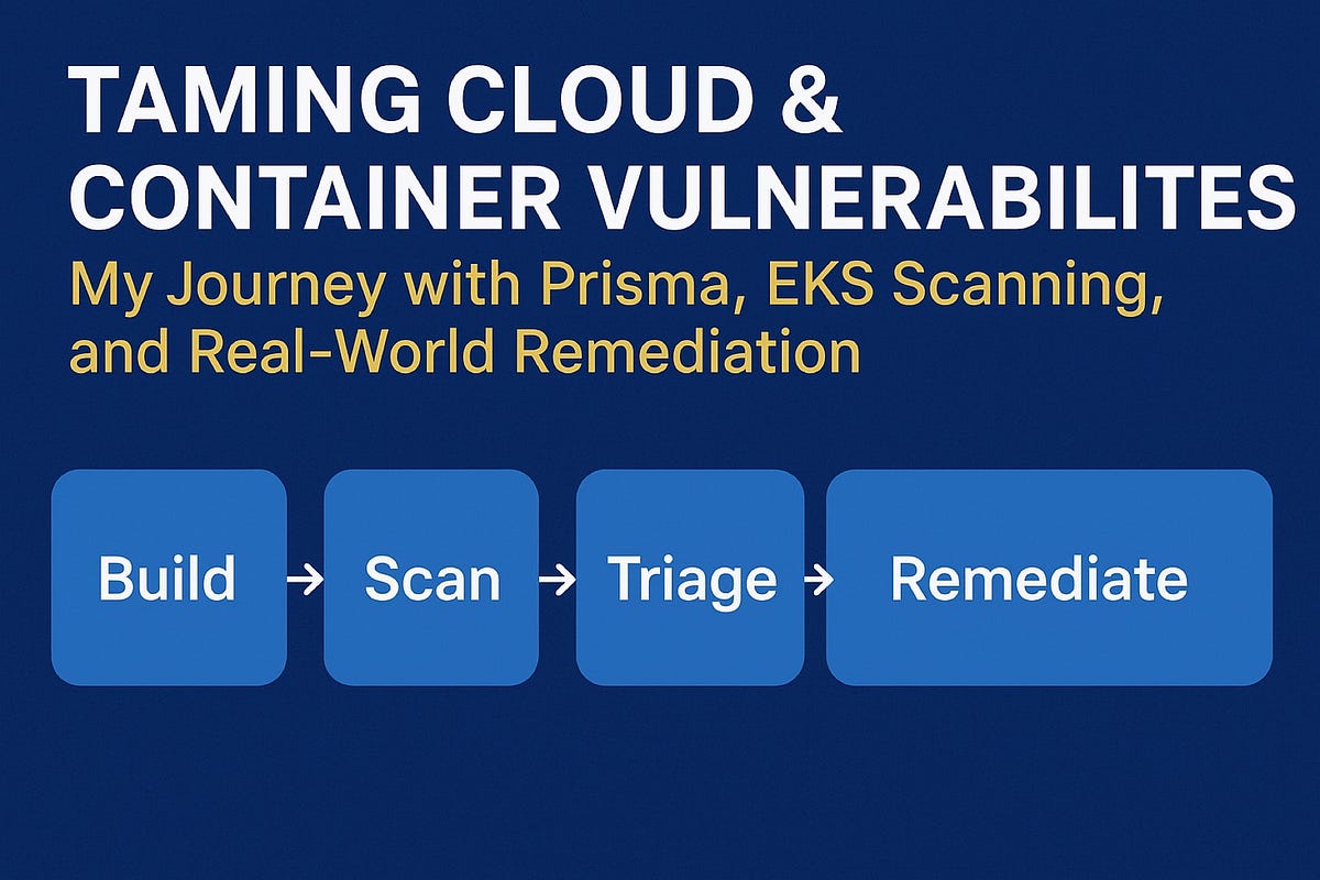 Taming Cloud & Container Vulnerabilities: My Journey with Prisma, EKS ...