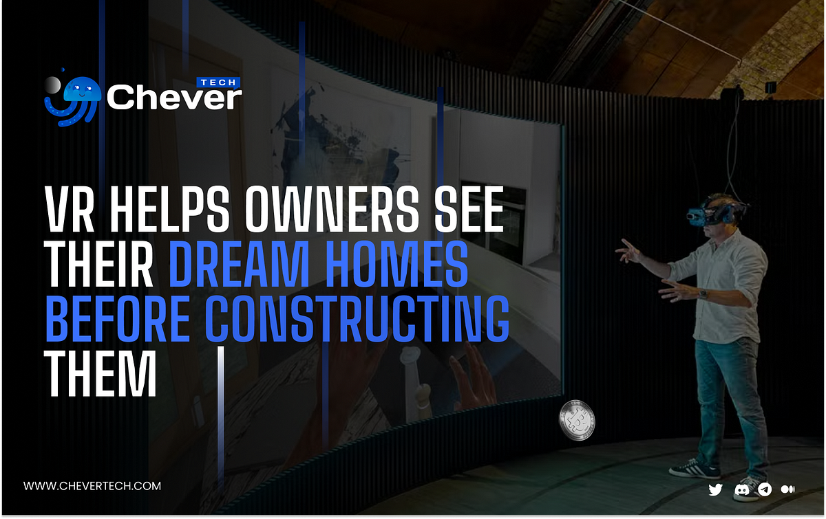 VR Helps Owners See Their Dream Homes Before Constructing Them. | by ...
