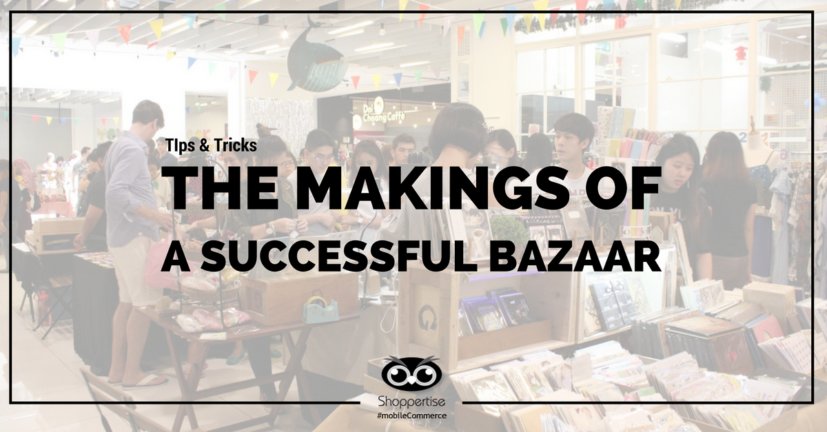 The Makings of a Successful Bazaar | by Shoppertise | Medium