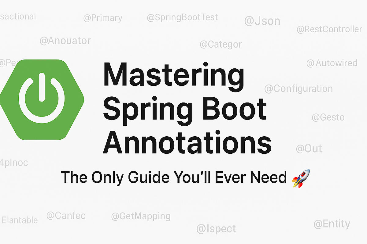 50+ Spring Boot Annotations Explained Like Never Before Part-2 | by ...