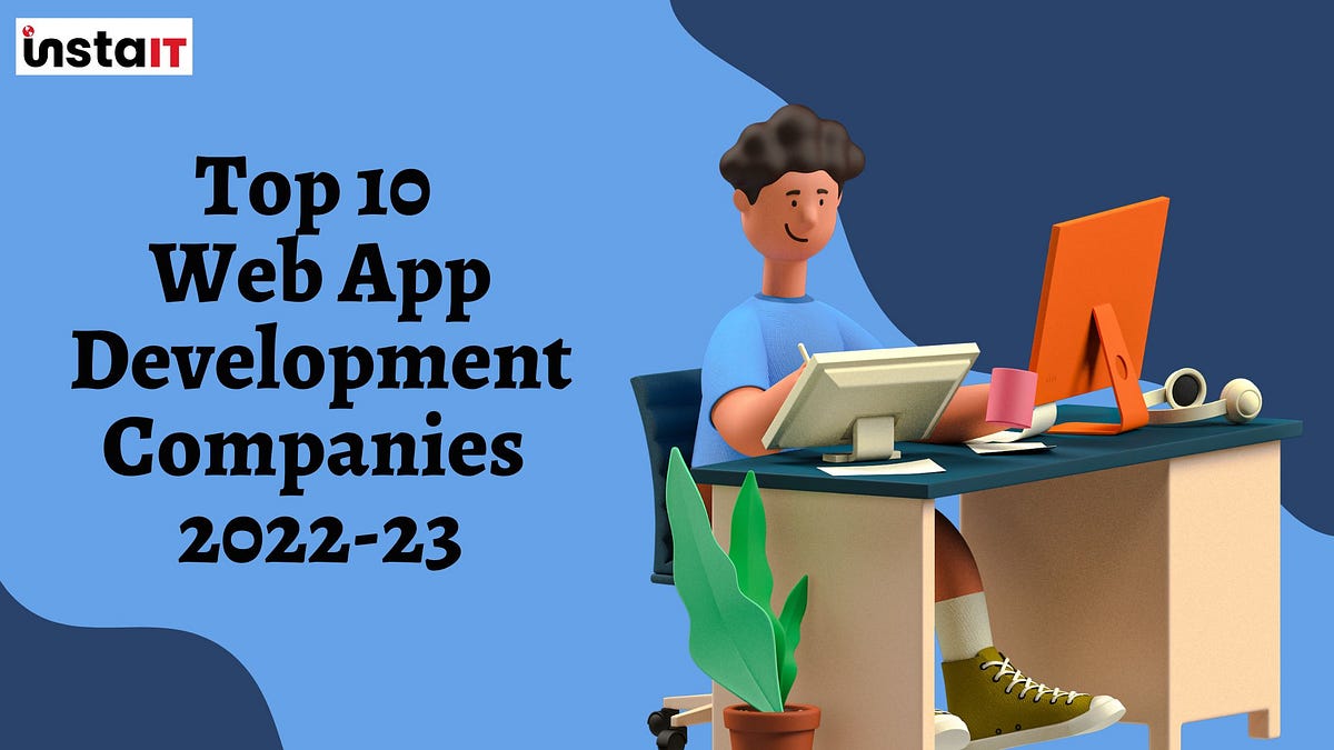 Top 10 Web App Development Companies 2022–23 | by InstaIT Technologies ...