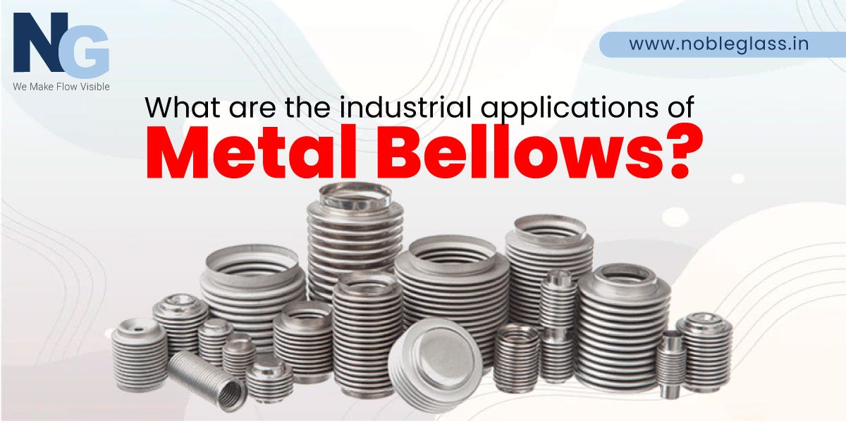 What are the industrial applications of Metal Belows? | by Nobelglass ...