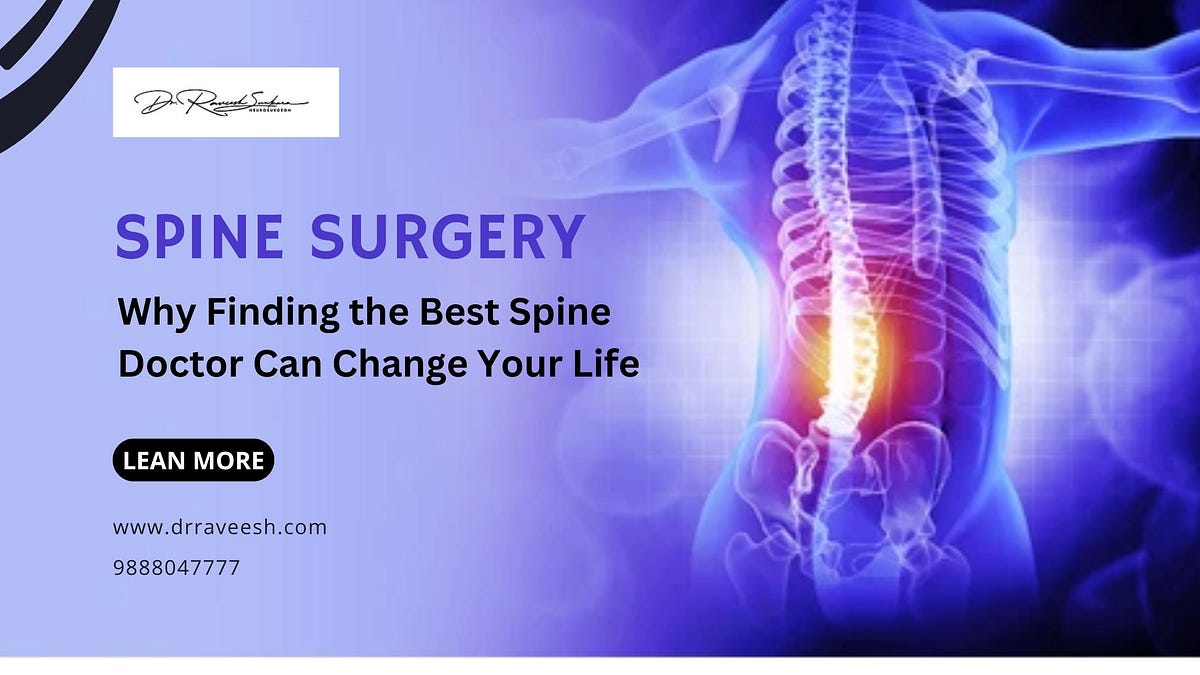 Why Finding the Best Spine Doctor Can Change Your Life | by Dr Raveesh ...