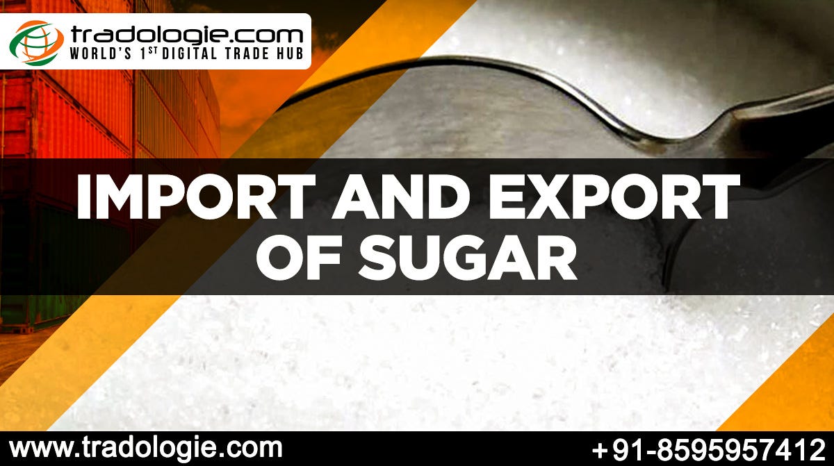 Import and Export of Sugar - Bilalabbasi Tradologie - Medium