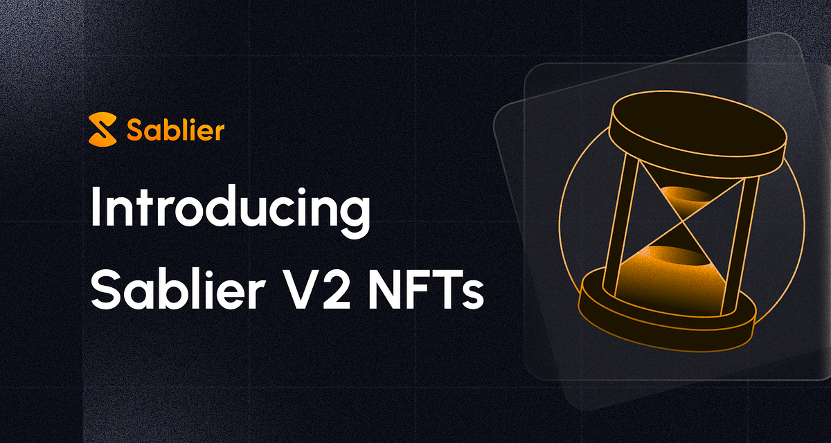 Introducing Sablier V2 Streams NFTs | by Maxime Desalle | Sablier | Medium