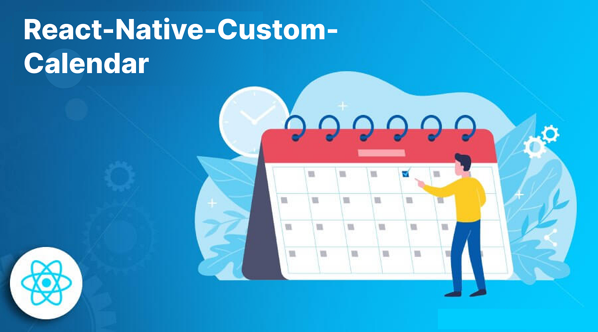 React-Native-Custom-Calendar. Tried of coding a separate custom… | by Shyam Sundar S | Tech Musings