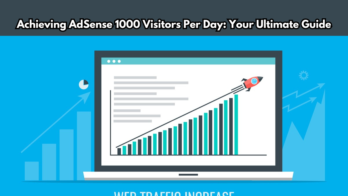 Achieving AdSense 1000 Visitors Per Day: Your Ultimate Guide | by Izoate | Oct, 2024 | Medium