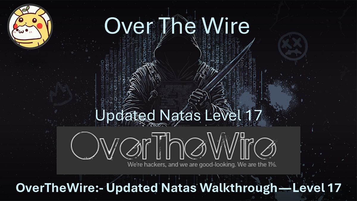 OverTheWire:- Updated Natas Walkthrough — Level 17 | by Samxia99 | Medium