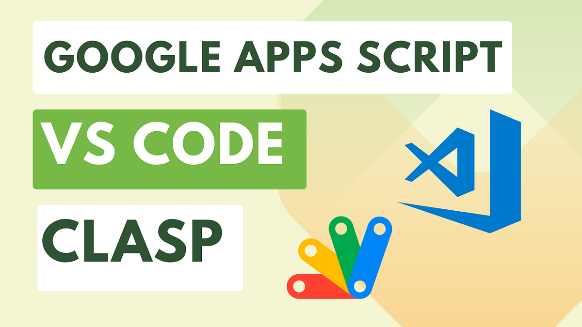 Tutorial - How to write Google Apps Script locally in VS Code with CLASP? | Script Portal