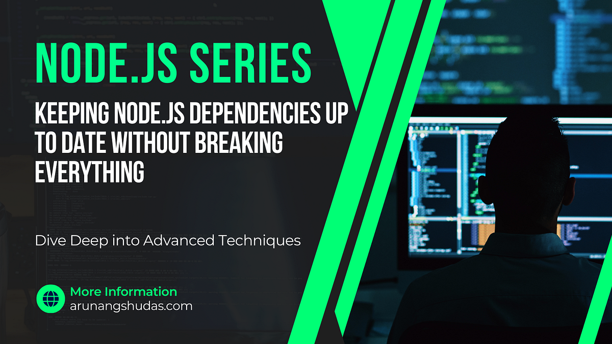 Keeping Node.js Dependencies Up to Date Without Breaking Everything | by Arunangshu Das | Jun ...