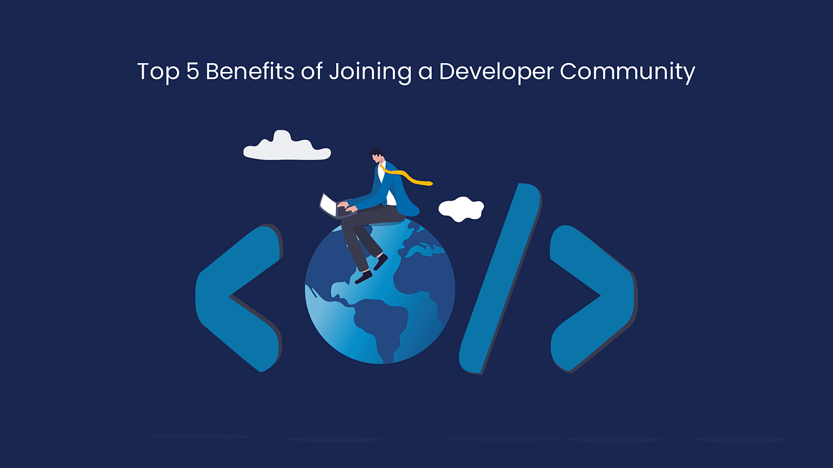Top 5 Benefits of Joining a Developer Community | by Soha Rajput | Tech ...