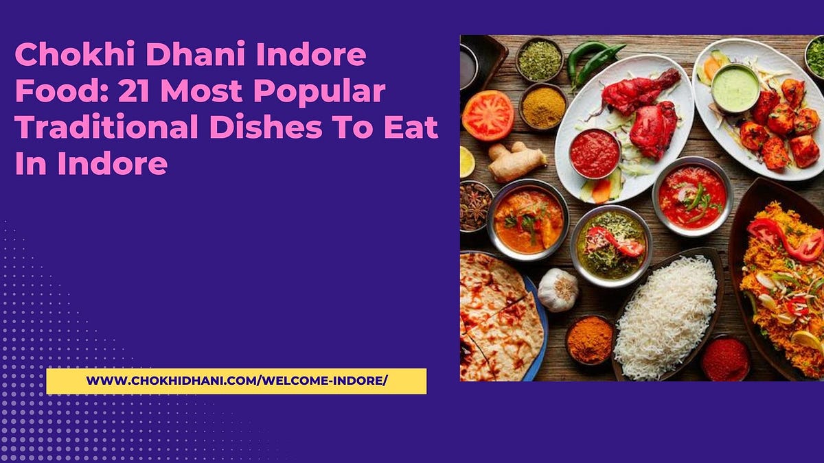 Chokhi Dhani Indore Food: 21 Most Popular Traditional Dishes To Eat In ...