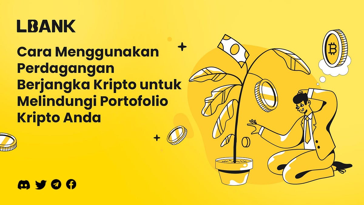 Cara Menggunakan Perdagangan Berjangka Kripto untuk Melindungi Portofolio Kripto Anda | by LBank ...