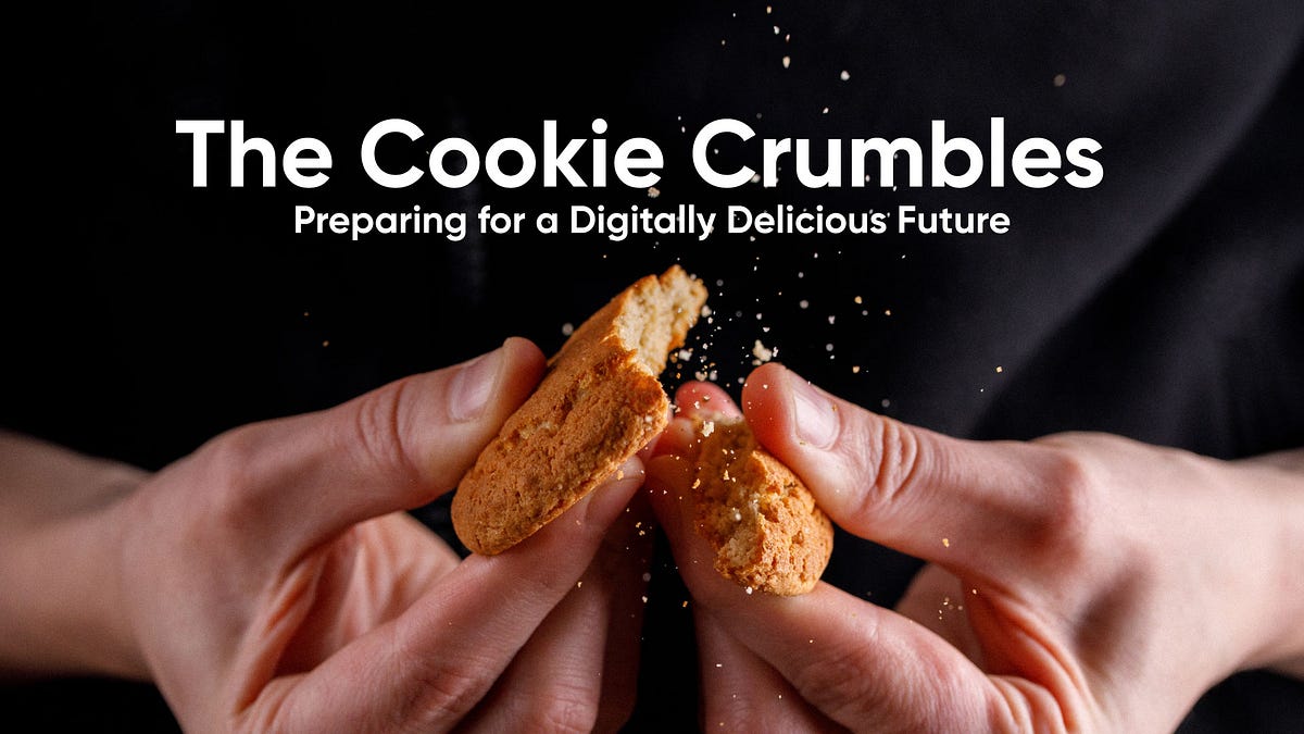 The Cookie Crumbles: Preparing for a Digitally Delicious Future | by ...