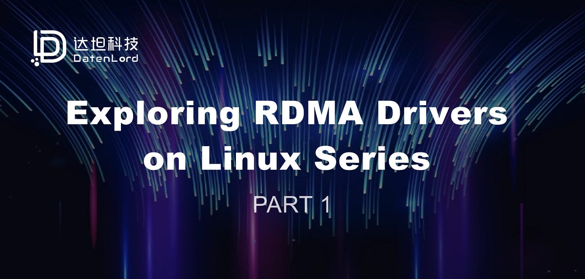 Exploring RDMA Drivers on Linux Series — Part 1 | by DatenLord | Medium