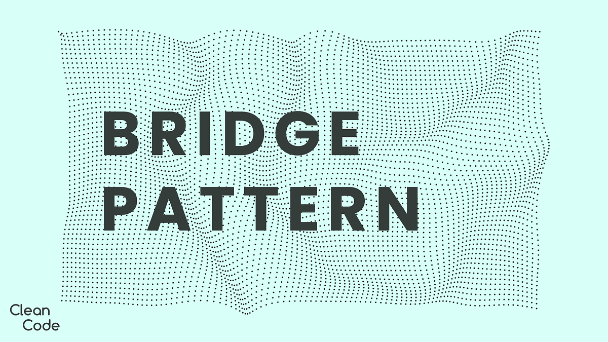 Design Patterns — A quick guide to Bridge pattern. | by Nikita ...