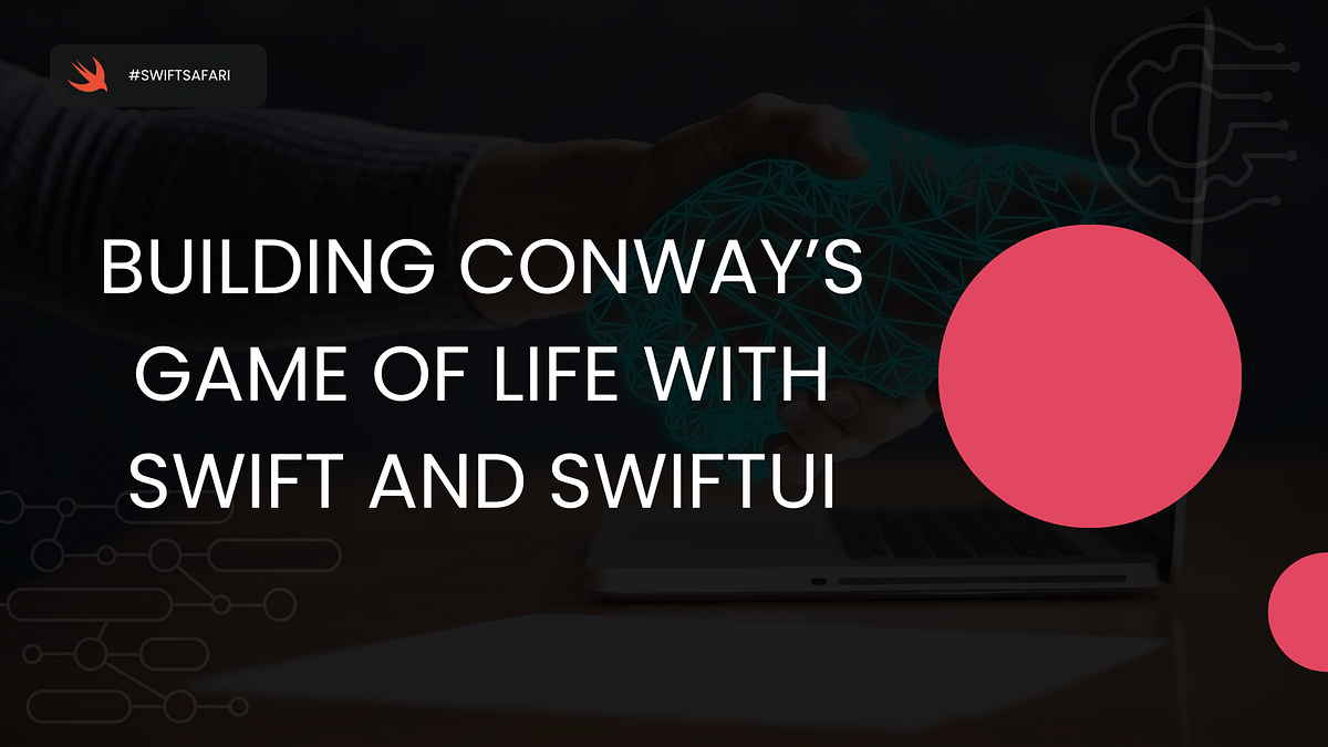 Building the Game of Life with Swift and SwiftUI | by Rivir Holiday ...