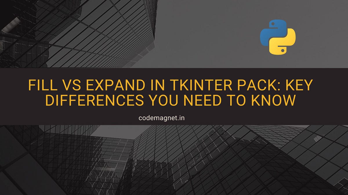 Unlock the secrets of Tkinter’s pack() method — master fill and expand to create flexible ...