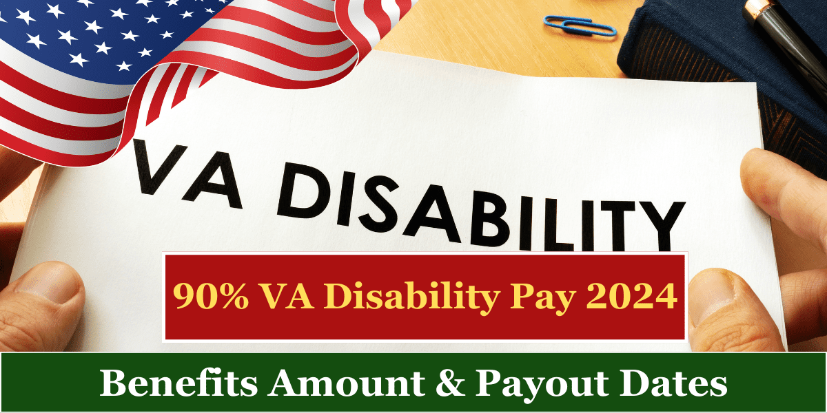 90% VA Disability Pay 2024 — Check Benefits Amount & Payout Dates | by ...