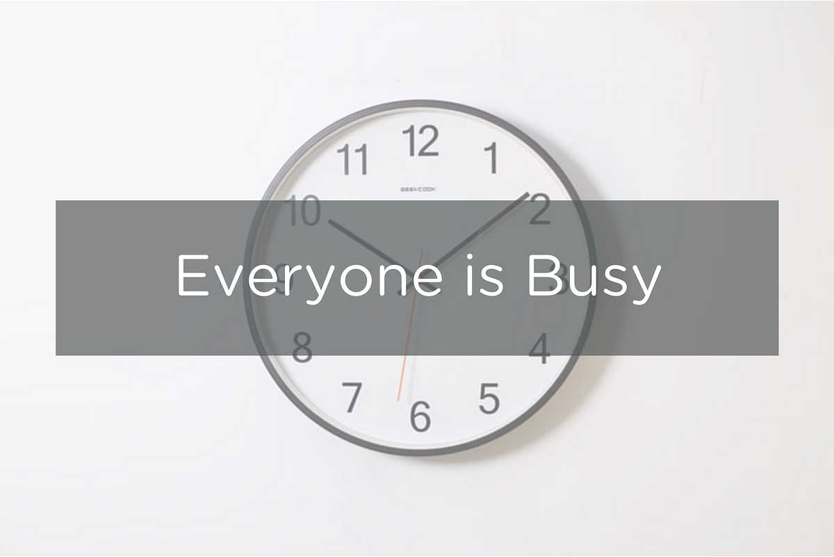 Everyone is Busy. It’s a Thursday at noon, and I am done… | by Guy ...
