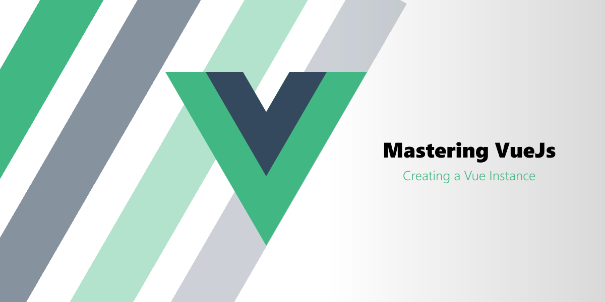 Creating A Vue Instance Mastering Vuejs By Mark Fasel Medium
