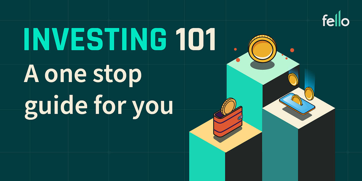 Investing 101 — A detailed guide for Investing | by Fello | Medium