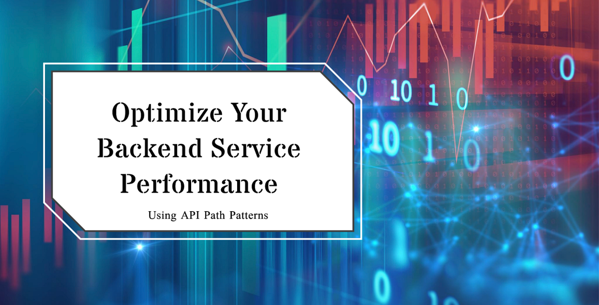 How To Optimize Backend Service Performance Using API Path Patterns? | by Leela Kumili | Nov ...