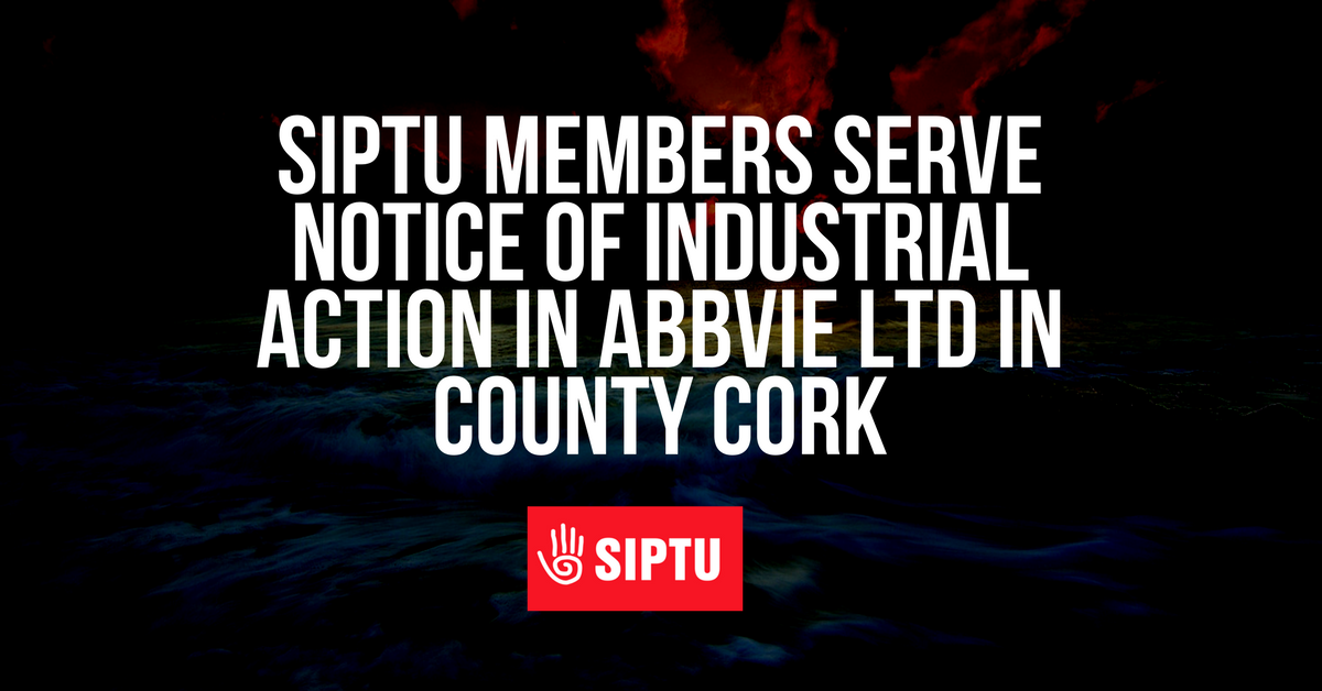 SIPTU members serve notice of industrial action in AbbVie Ltd in county ...