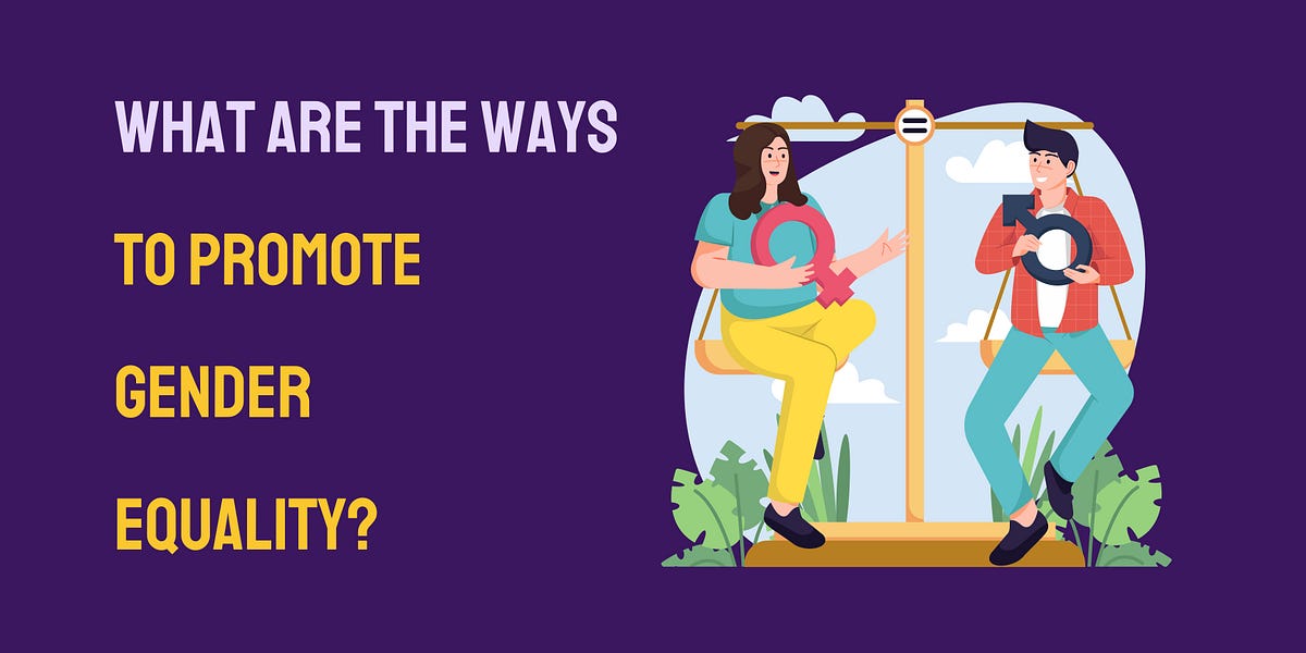 What are the Ways to Promote Gender Equality? | by Fe/male Switch | Medium