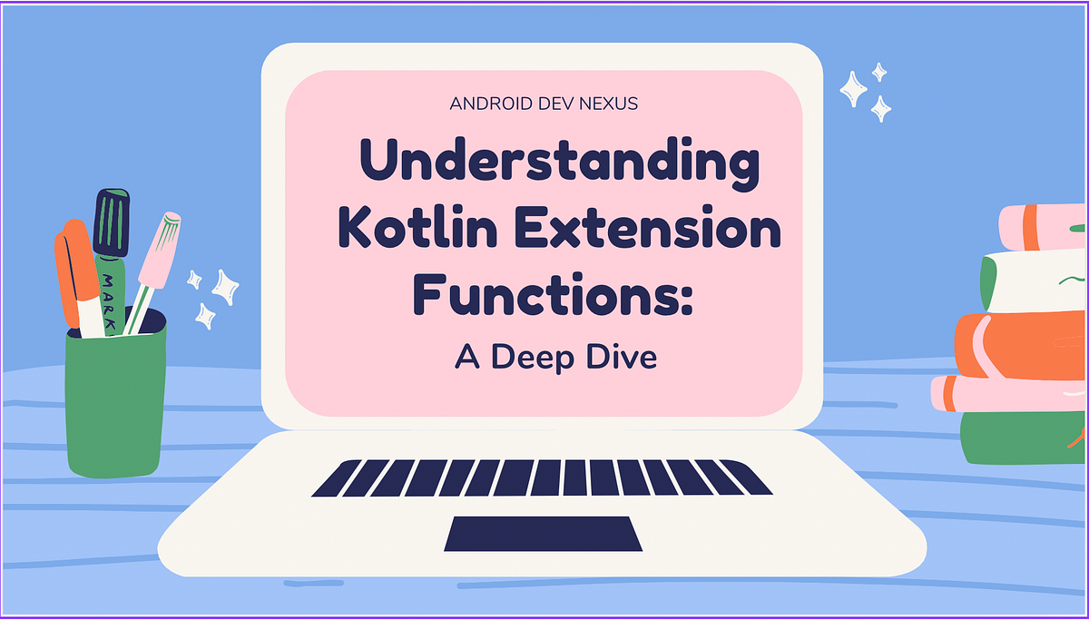 Understanding Kotlin Extension Functions: A Deep Dive | by Android Dev Nexus | Stackademic