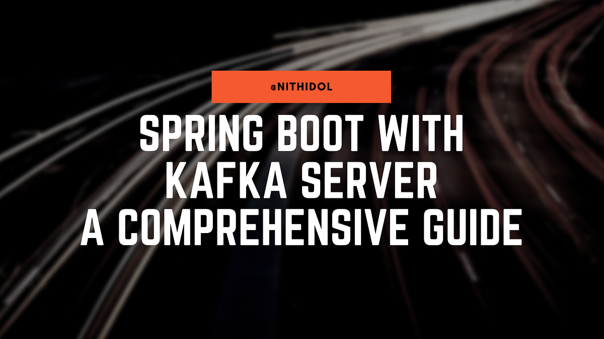 Spring Boot Kafka Setup: Complete How-To Guide | Dev Genius