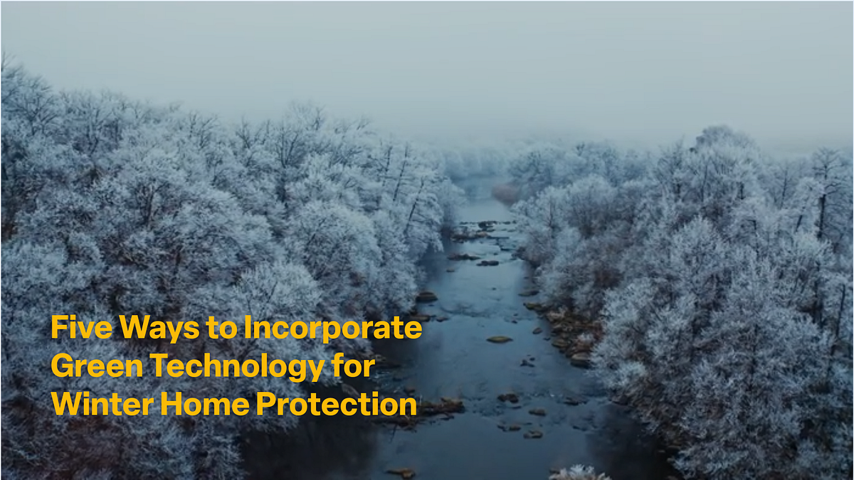 Five Ways to Incorporate Green Technology for Winter Home Protection ...